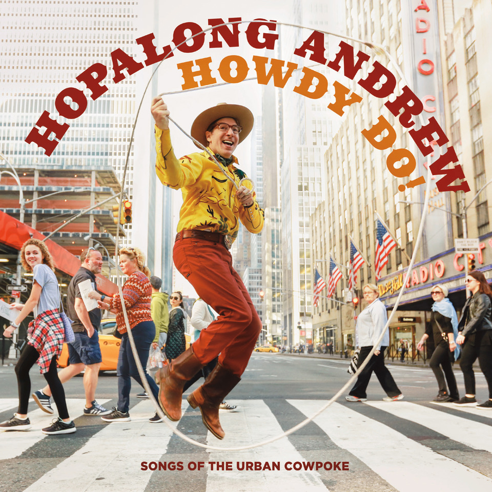 Hopalong Andrew Releases Howdy Do! Songs of the Urban Cowpoke – A Child ...
